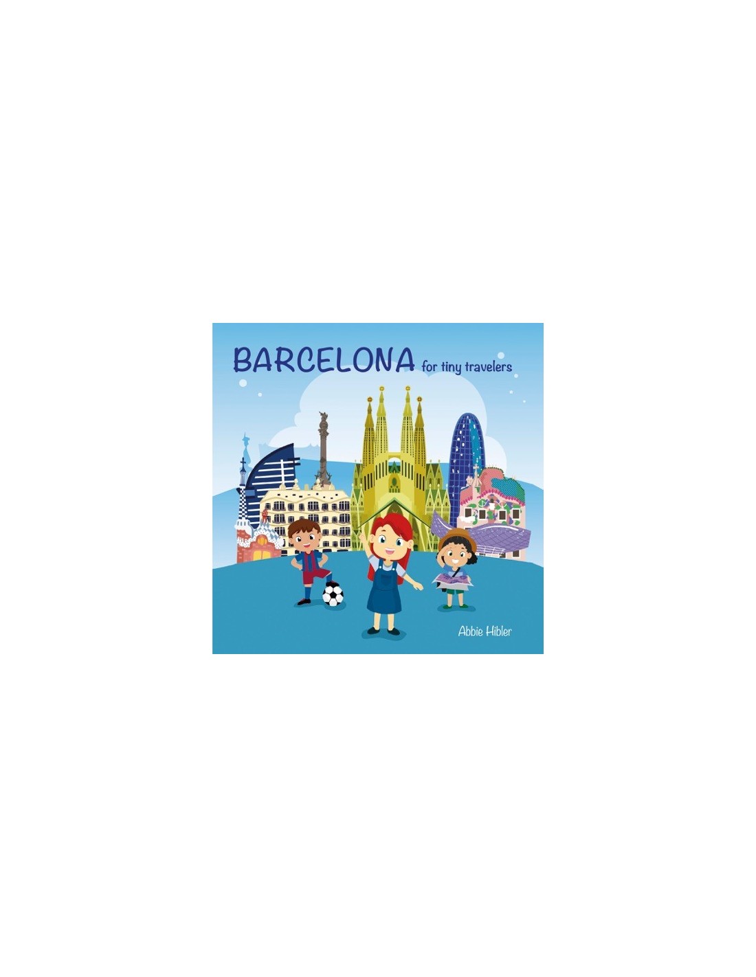 Barcelona For Tiny Travelers Book In English Barcelona For Tiny Travelers Book In English